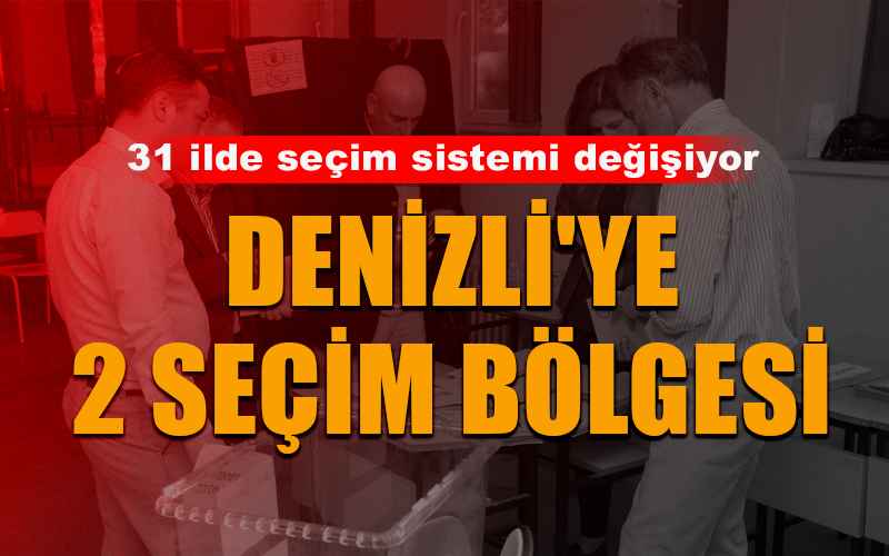 D20Haber - Denizli Haberleri – Denizli’ye 2 seçim bölgesi D20Haber - Denizli Haberleri – Denizli’ye 2 seçim bölgesi